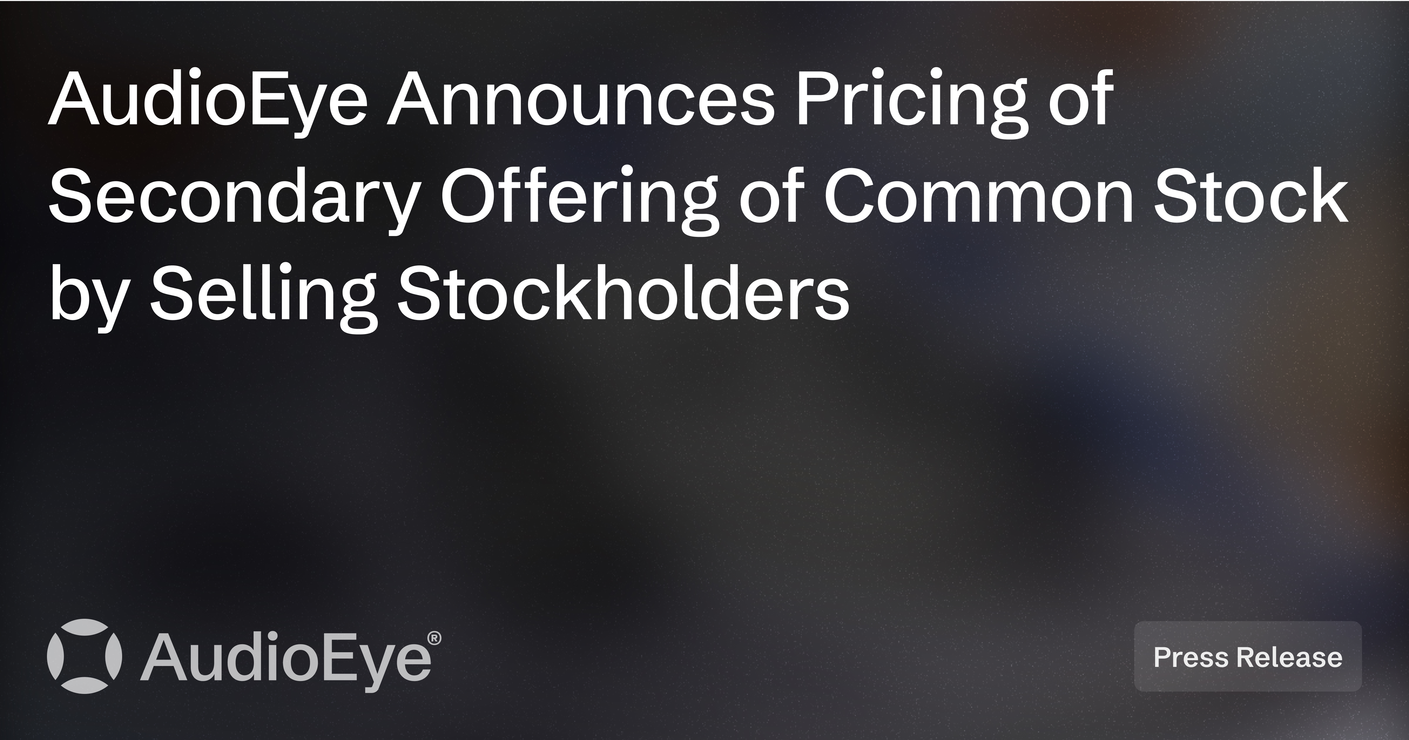 AudioEye Announces Pricing of Secondary Offering of Common Stock by ...